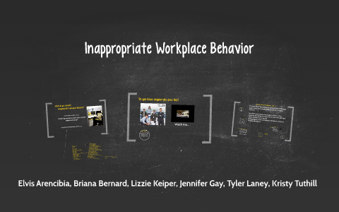 Inappropriate Workplace Behavior by Jennifer Gay on Prezi