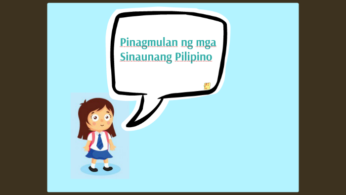 Pinagmulan ng mga Sinaunang Pilipino by ruby denofra on Prezi