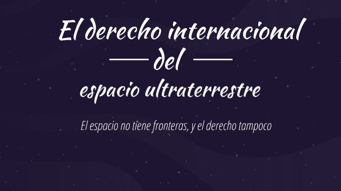 El derecho internacional del espacio ultraterrestre by Rodrigo ...