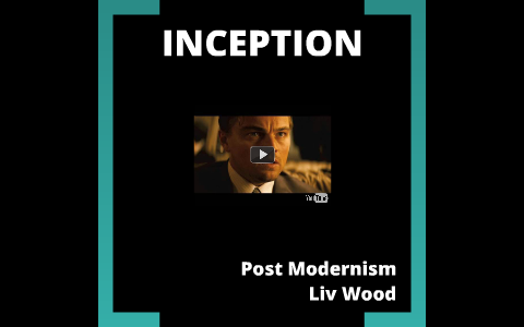 Inception - Post Modernism by liv wood on Prezi