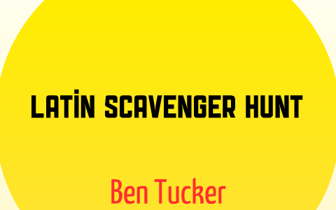 Latin Scavenger Hunt TMA by Ben Tucker on Prezi