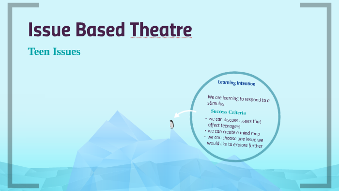 Issue Based Drama by Leanne Peebles on Prezi