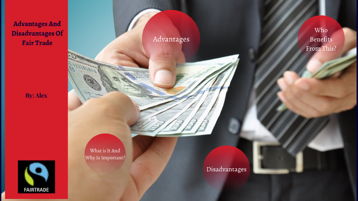Advantages And Disadvantages Of Fair Trade by Alex Chait on Prezi