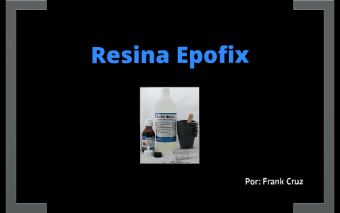 Resina Epofix by Frank C on Prezi