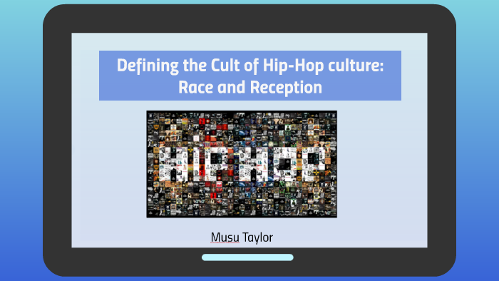 Defining the Cult of Hip-Hop culture: Race and Reception by Musu Taylor ...