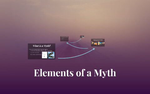 Elements of a Myth by Megan Ruestman on Prezi