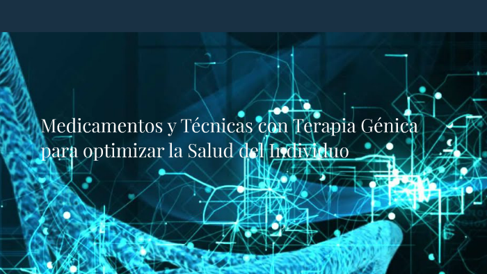 Medicamentos y Técnicas con Terapia Génica para optimizar la by ...
