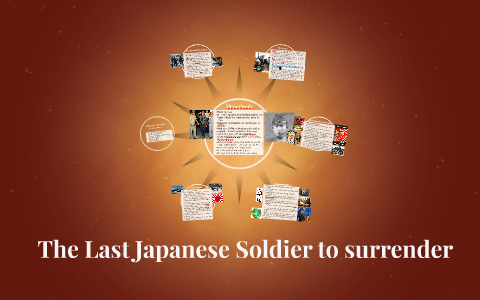 The Last Japanese Soldier to surrender by Andrew Yi on Prezi