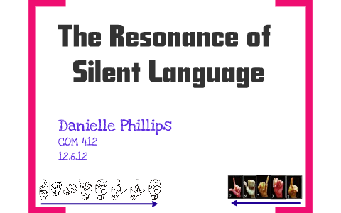 The Resonance of Silent Language by Danielle Phillips on Prezi