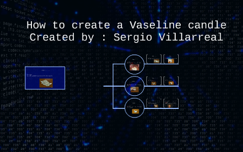 How to create a vaseline candle by sergio villarreal on Prezi