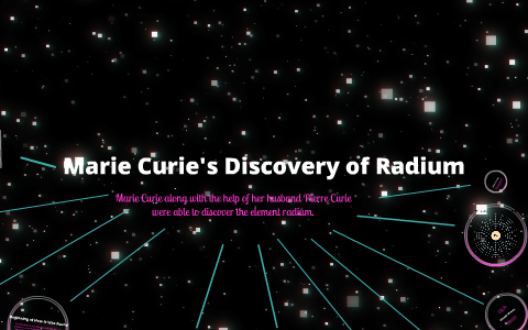 Marie Curie's Discovery of Radium by Riley Stevens on Prezi
