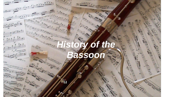 History of the Bassoon by Nadia Vanzanten on Prezi