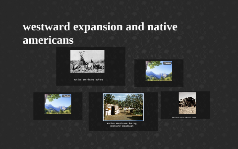 westward expansion and native americans by RENE Caballero on Prezi
