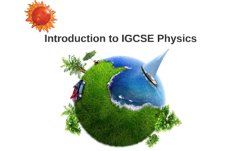 Introduction to IGCSE Physics by Takoa Lawson on Prezi