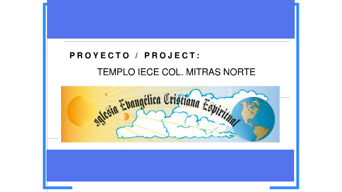 TEMPLO IECE COL. MITRAS NORTE by MISAEL BADILLO on Prezi