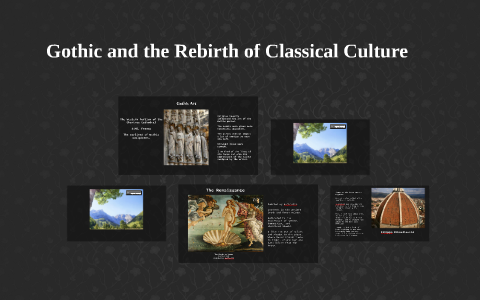 Gothic and the Rebirth of Classical Culture by anthea rokop on Prezi