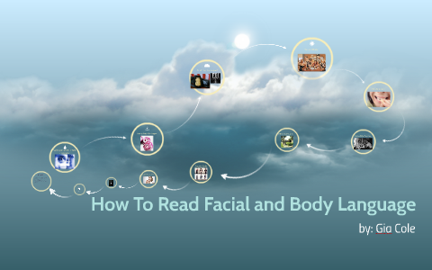 How To Read Facial and Body Language by Gia Cole on Prezi