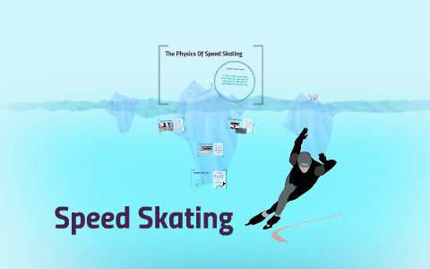 The Physics Of Speed Skating by Lauren Fleming on Prezi