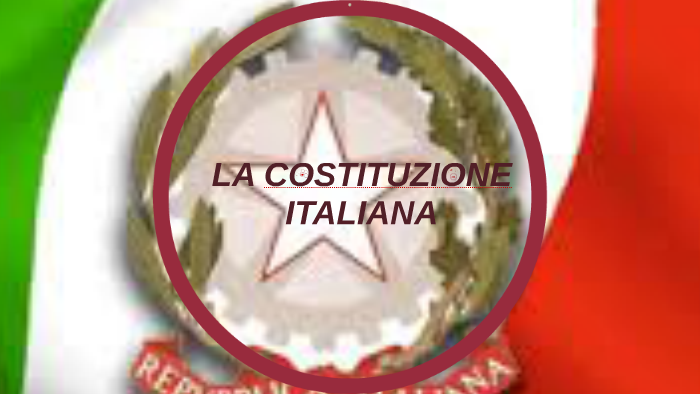LA COSTITUZIONE ITALIANA by Classe 3B on Prezi