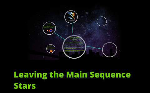 Leaving the Main Sequence Stars by kailee courington on Prezi
