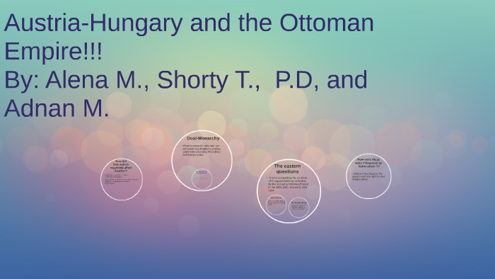 Austria-Hungary and the Ottoman Empire!!! by adnan MUHAMEDAGIC