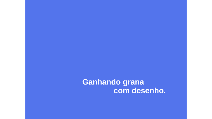 Ganhando grana com desenho by Cristiano Ribeiro on Prezi