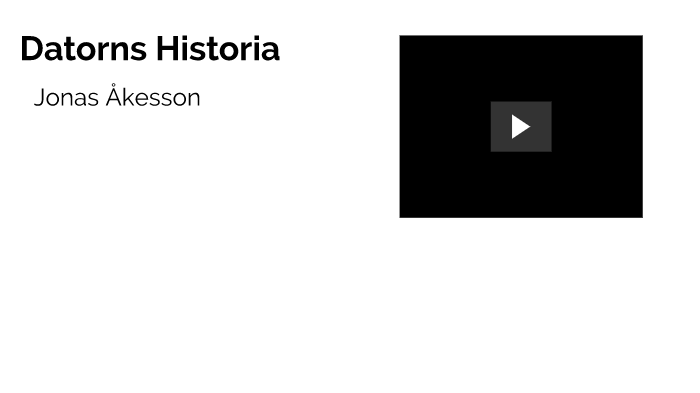 Datorns historia by Jonas Åkesson on Prezi