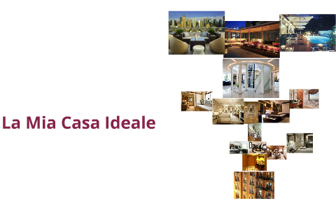 La Mia Casa Ideale by Cassie Caruso on Prezi