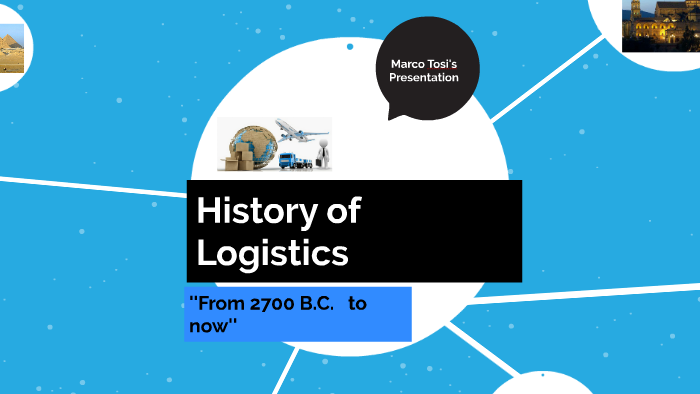 History of Logistics by Marco Tosi on Prezi