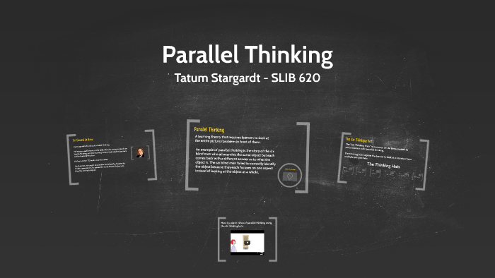 Parallel Thinking by Tatum Stargardt on Prezi