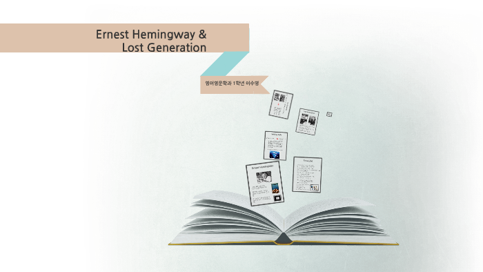 Ernest Hemingway & The Lost Generation by Sarah Lee on Prezi