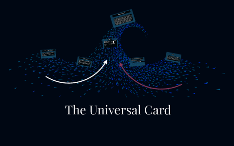 The Universal Card by Dalton Faulkner on Prezi