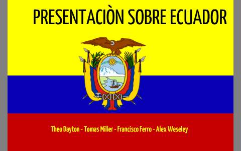 Presentacion sobre Ecuador by Theo Dayton