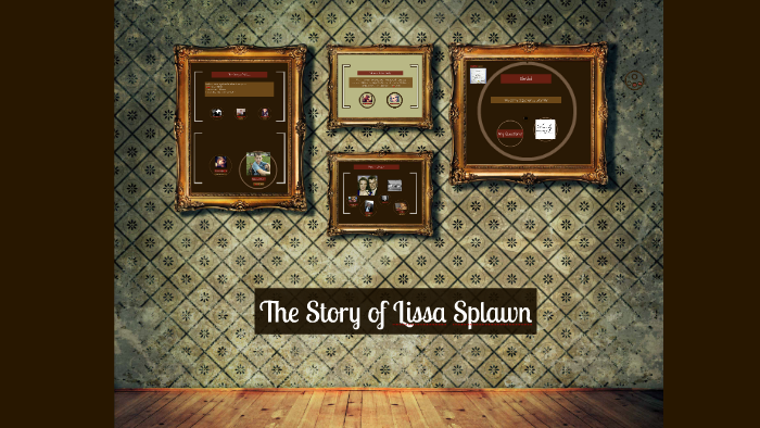 The Story of Lissa Splawn by Lissa Dawn on Prezi
