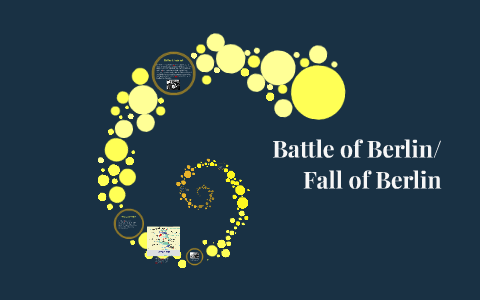 Battle of Berlin/ Fall of Berlin by Jaymie Bacci on Prezi