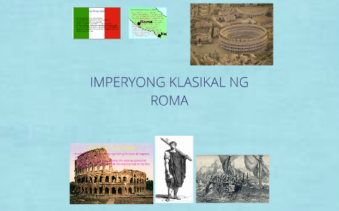 IMPERYONG KLASIKAL NG ROMA by Vanessa Calitisin on Prezi