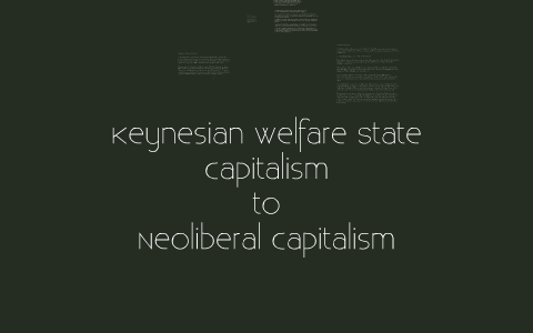 Keynesian Welfare State Capitalism to Neoliberal Capitalism by Chris ...