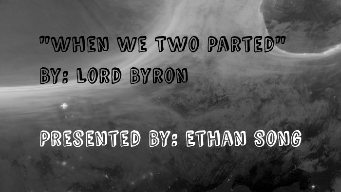 When We Two Parted by Ethan Song on Prezi