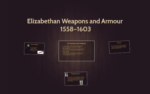Elizabethan Weapons and Armour by Erin Kerr on Prezi