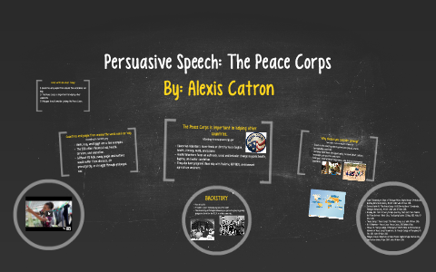 Persuasive Speech: The Peace Corps by Alexis Ryckman on Prezi