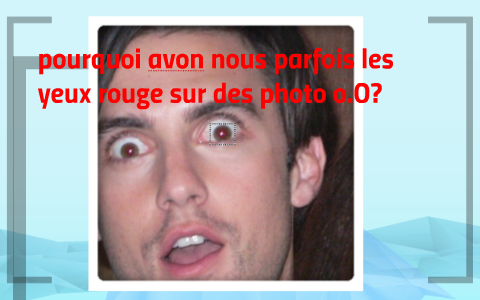 pourquoi avon nous parfois les yeux rouge sur des photo o.O? by ben ...