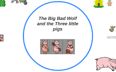 The Big Bad Wolf and the Three little pigs by Loren Lando on Prezi