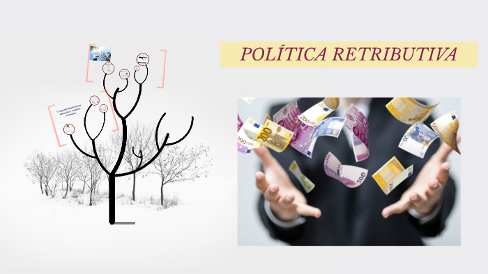 Política retributiva by Ariadna Muñoz on Prezi