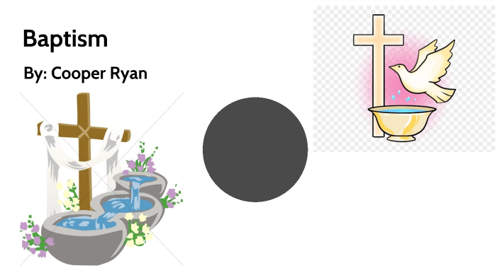 Baptism by Cooper R on Prezi