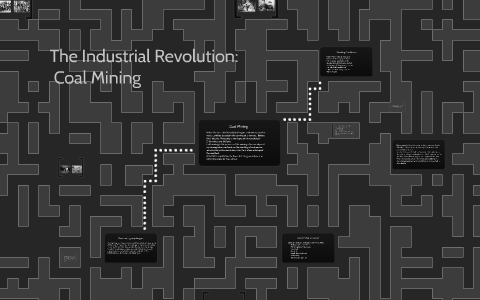 The Industrial Revolution: Coal Mining by Daynah Simmons on Prezi