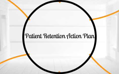 Patient Retention Action Plan by Swati K on Prezi Next