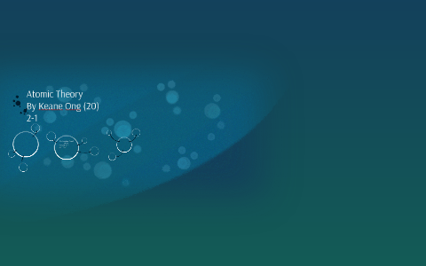 Atomic Theory by Keane Ong on Prezi