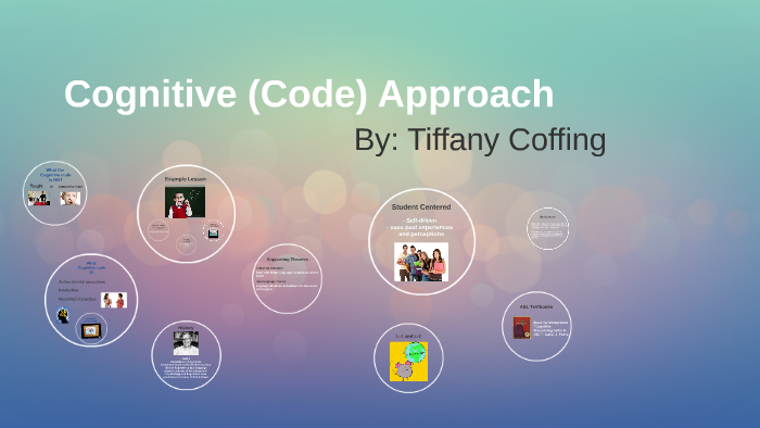 Cognitive (Code) Approach by Tiffany Coffing on Prezi