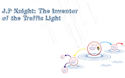 J.P Knight: The Inventor of the Traffic Light by Cheyanne Washington on ...