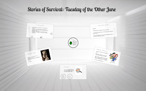 Stories of Survival: Tuesday of the Other June by Agustin Soto on Prezi